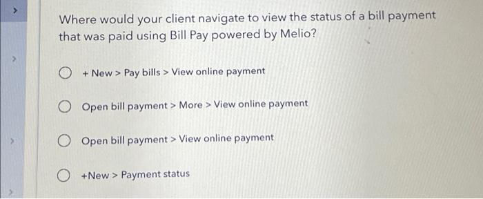 Solved Where would your client navigate to view the status | Chegg.com