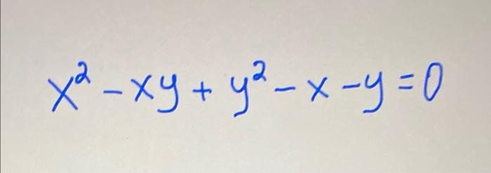 Solved х* - xy+y=-x-y = 0 + | Chegg.com