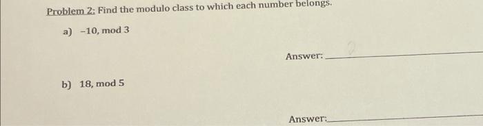 Solved Problem 2: Find the modulo class to which each number | Chegg.com