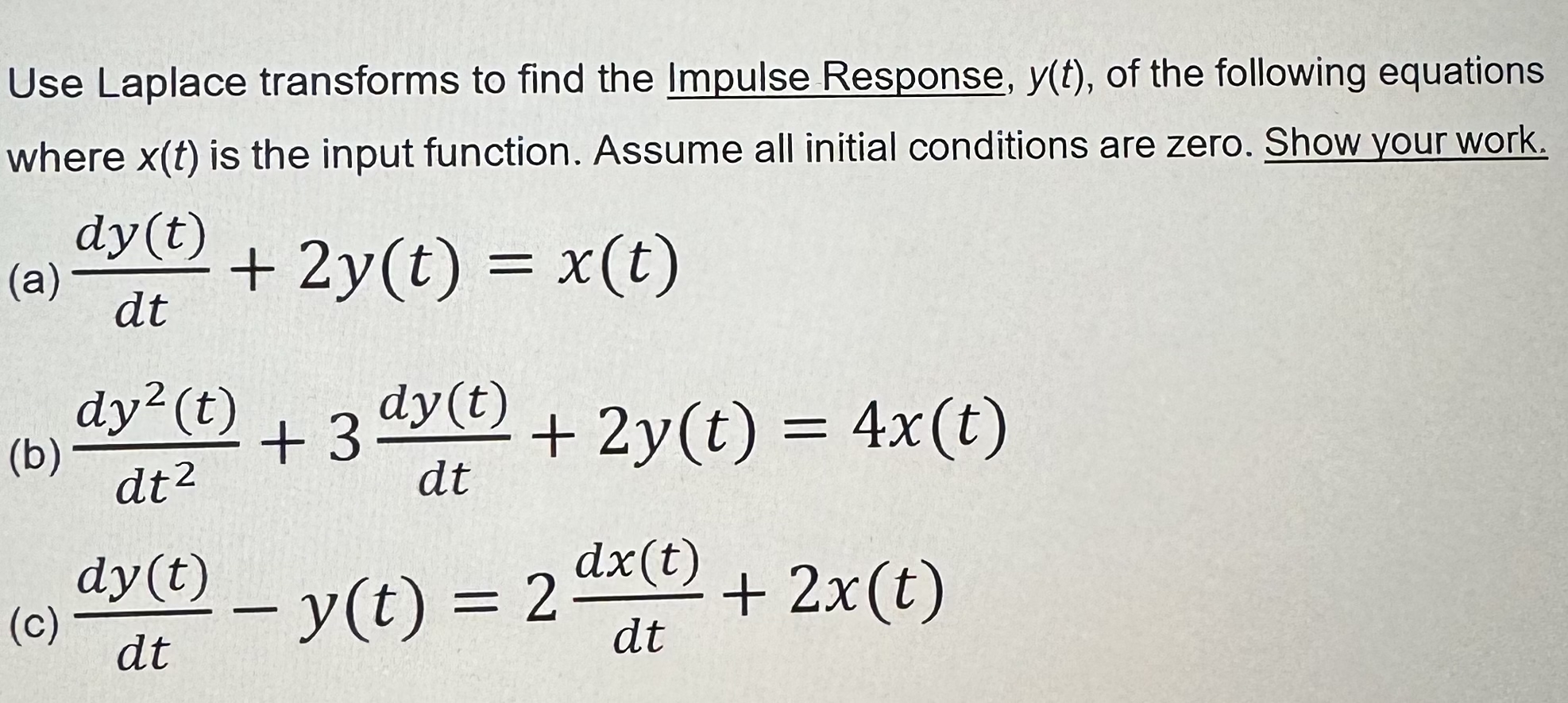 Solved Use Laplace transforms to find the Impulse Response, | Chegg.com