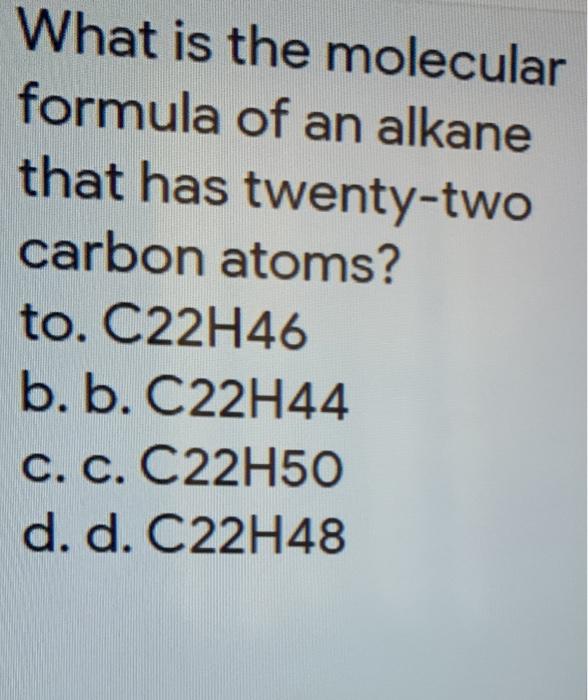 Solved What is the molecular formula of an alkane that has | Chegg.com