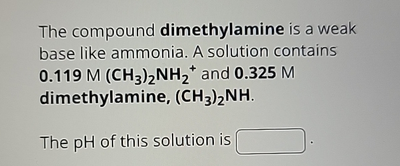 Solved The compound dimethylamine is a weak base like | Chegg.com