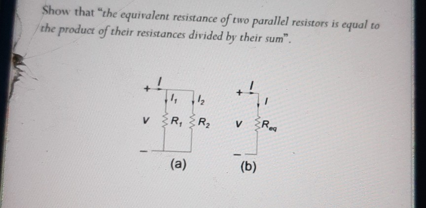 Solved Show that "the equivalent resistance of two parallel | Chegg.com
