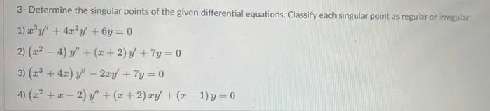 Solved 3- Determine the singular points of the given | Chegg.com