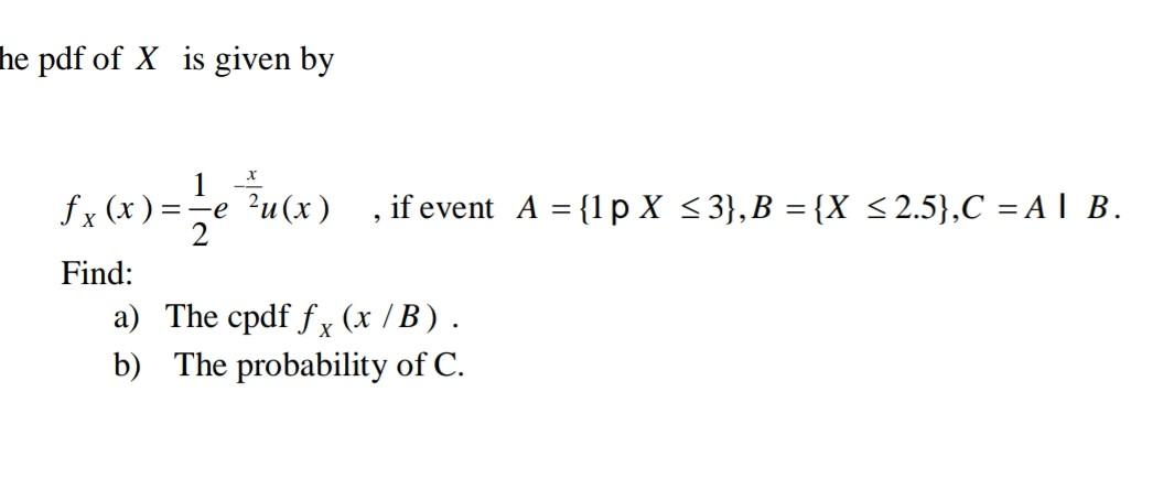 Solved he pdf of X is given by fX(x)=21e−2xu(x), if event | Chegg.com
