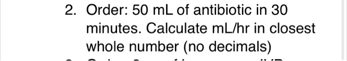 Solved 2. Order: 50 mL of antibiotic in 30 minutes. | Chegg.com