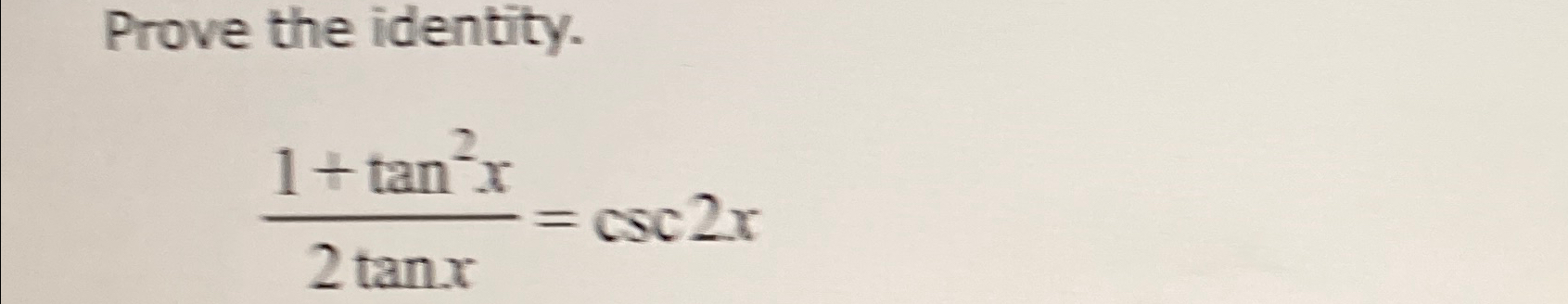 Solved Prove the identity.1+tan2x2tanx=csc2x | Chegg.com
