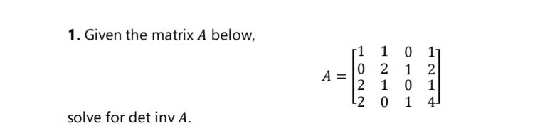 Solved 1. Given the matrix A below, 1 1 0 11 0 2 1 2 A= 2 1 | Chegg.com
