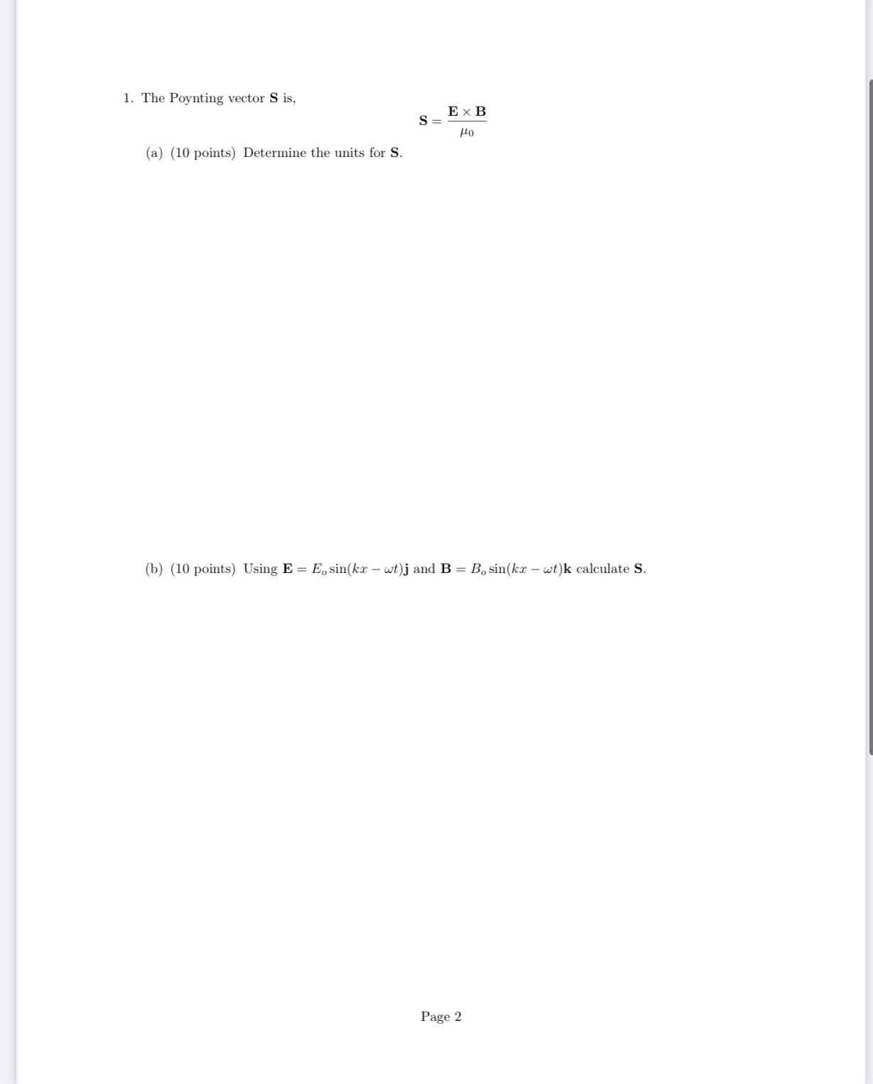 Solved The Poynting vector S ﻿is,S=E×Bμ0(a) (10 ﻿points) | Chegg.com