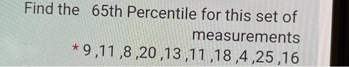 Solved Find the 65th Percentile for this set of measurements | Chegg.com