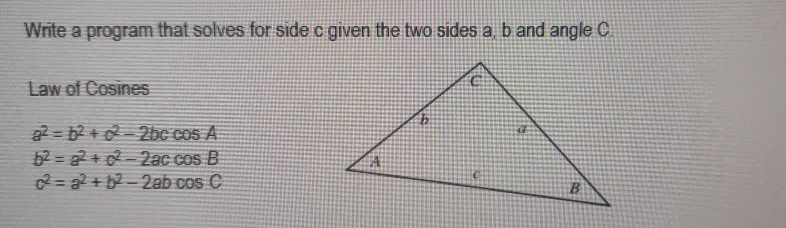 Solved Write a program that solves for the hypotenuse of a | Chegg.com