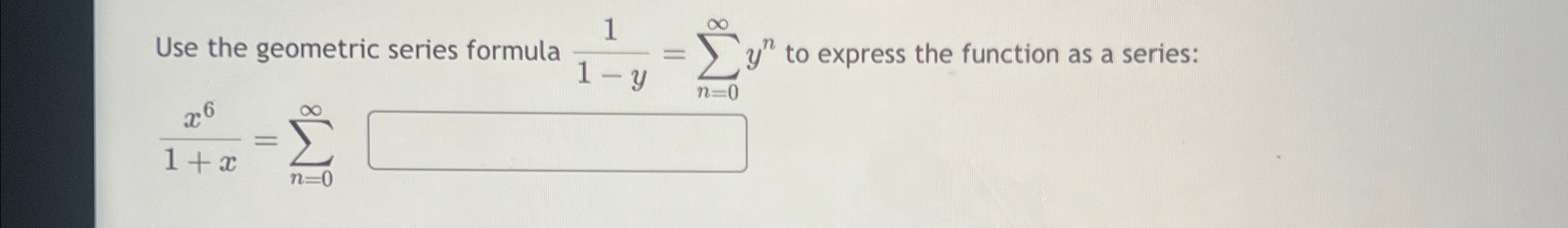 Solved Use the geometric series formula 11-y=∑n=0∞yn ﻿to | Chegg.com