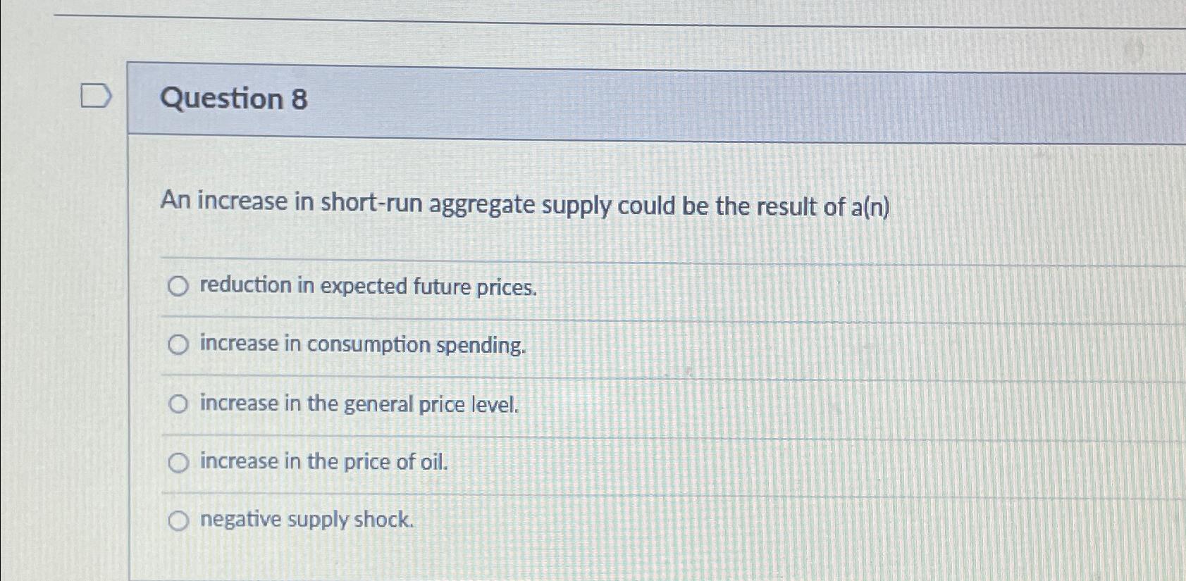 Solved Question 8An increase in short-run aggregate supply | Chegg.com
