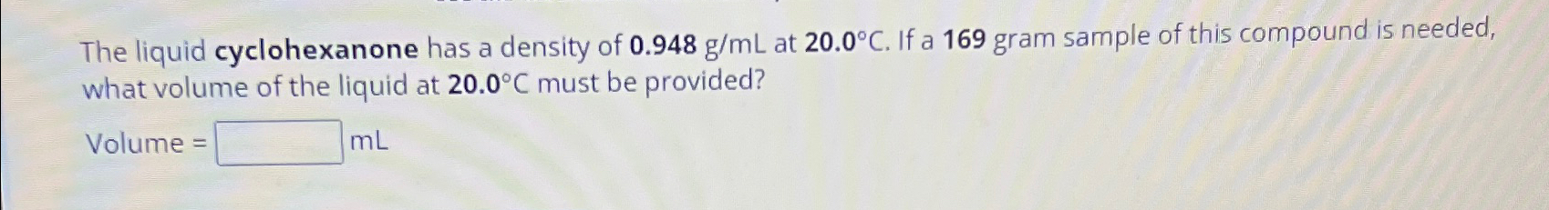 Solved The liquid cyclohexanone has a density of 0.948gmL | Chegg.com