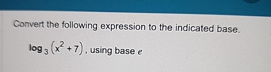 Solved Convert the following expression to the indicated | Chegg.com