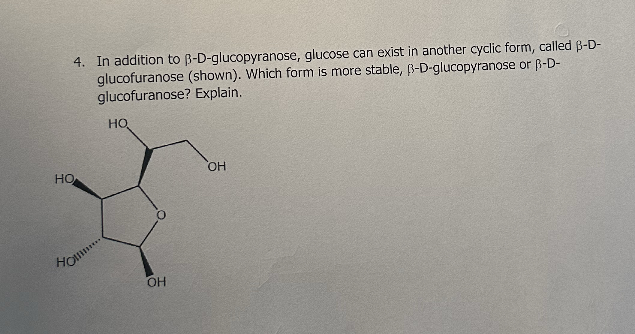Solved In addition to β-D-glucopyranose, glucose can exist | Chegg.com