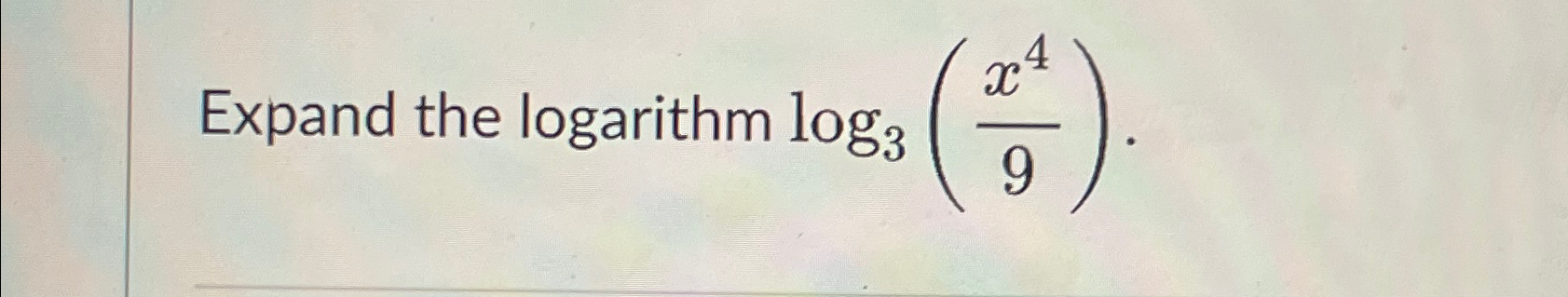 Solved Expand the logarithm log3(x49) | Chegg.com