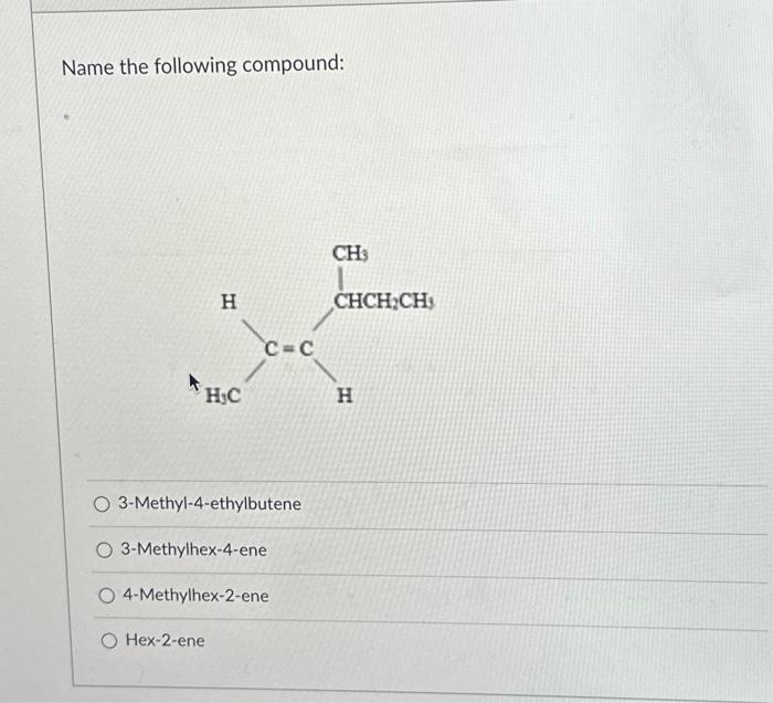 Solved Name the following compound: H H₂C O Hex-2-ene C=C | Chegg.com