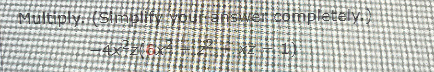 Solved Multiply. (Simplify your answer | Chegg.com
