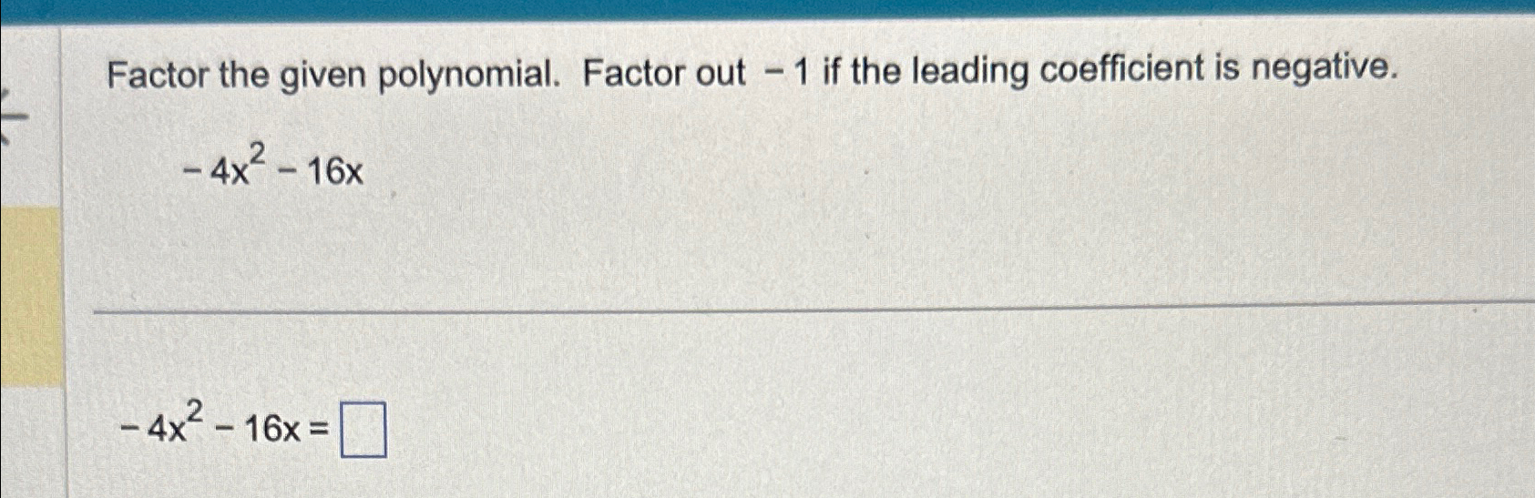 Solved Factor the given polynomial. Factor out -1 ﻿if the | Chegg.com