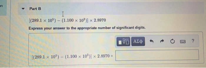 Solved on Part B I [(289.1 x 10) - (1.100 x 10%)] x 2.8970 | Chegg.com