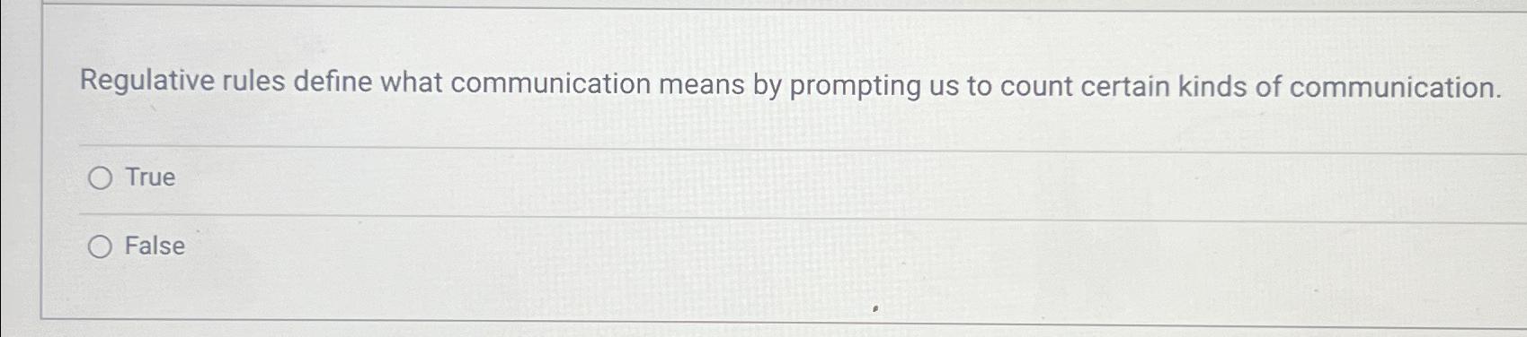 Solved Regulative rules define what communication means by | Chegg.com