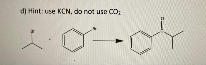 Solved d) Hint: use KCN, do not use CO2 | Chegg.com