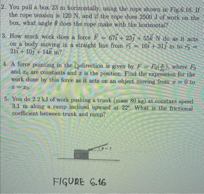 Solved 2. You pull a box 23 m horizontally, using the rope | Chegg.com
