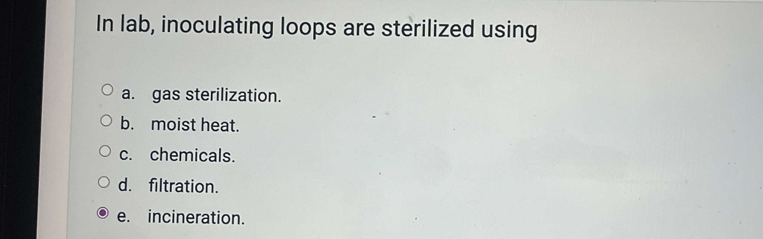 Solved In lab, inoculating loops are sterilized usinga. ﻿gas | Chegg.com