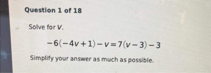 Solved −6(−4v+1)−v=7(v−3)−3 Simplify your answer as much as | Chegg.com