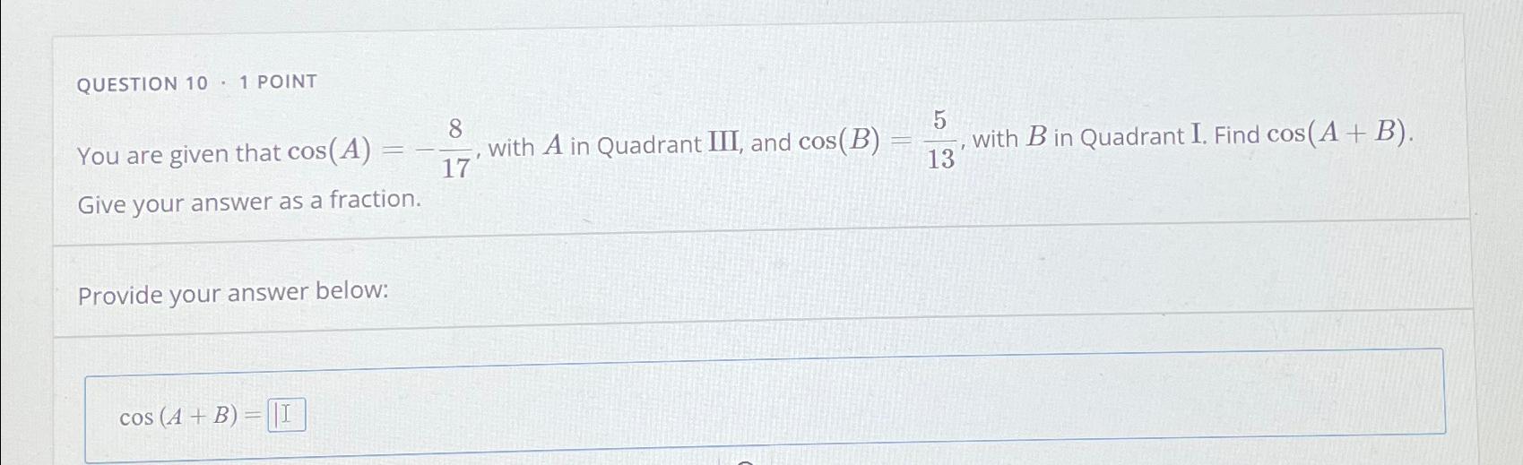 Solved QUESTION 10 - 1 ﻿POINTYou are given that cos(A)=-817, | Chegg.com
