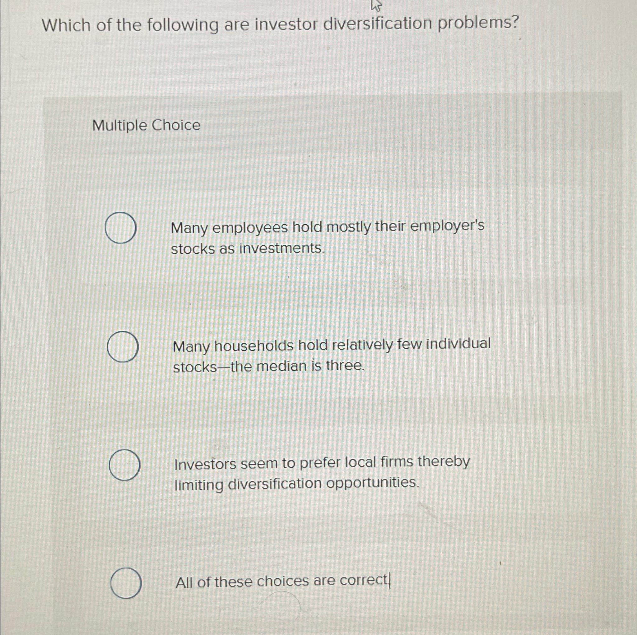 Solved Which of the following are investor diversification | Chegg.com