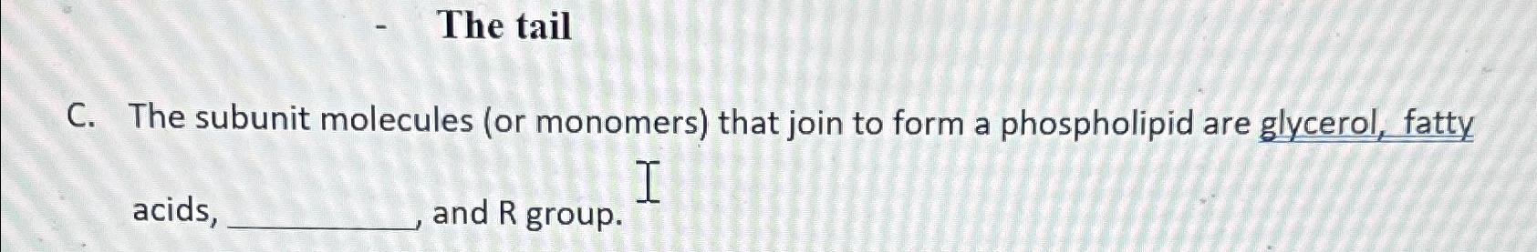 Solved The tailC. ﻿The subunit molecules (or monomers) ﻿that | Chegg.com