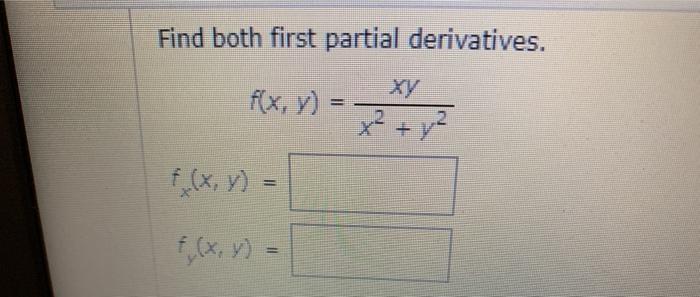 Solved Find both first partial derivatives. f(x, y) = x² + ² | Chegg.com