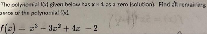 Solved The polynomial f(x) given below has x=1 as a zero | Chegg.com