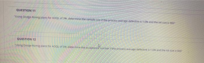 Solved QUESTION 11 "Using Dodge-Romig plans for AOQL of | Chegg.com