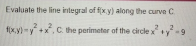 Solved by an EXPERT Evaluate the line integral of f(x,y) ﻿along the curve | Chegg.com