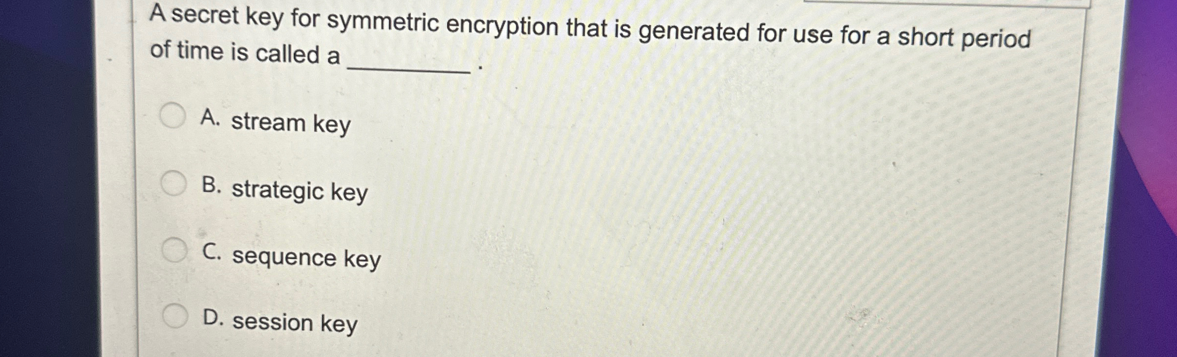 Solved A secret key for symmetric encryption that is | Chegg.com