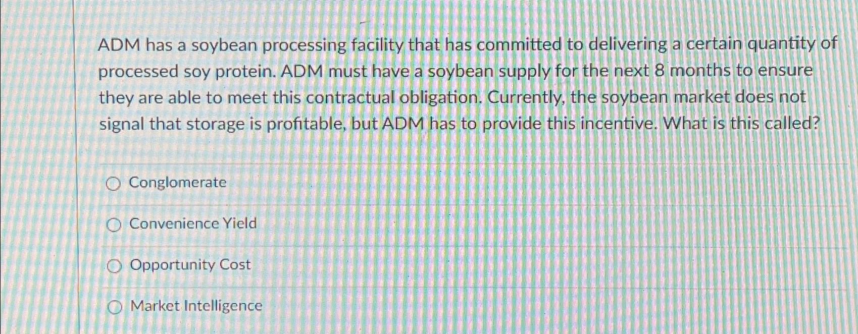 Solved ADM has a soybean processing facility that has | Chegg.com