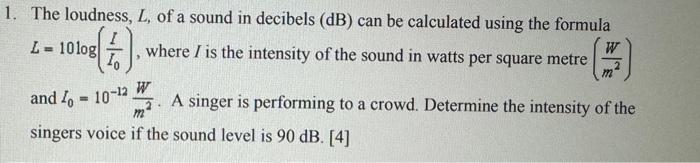 Solved 1. The loudness, L, of a sound in decibels (dB) can | Chegg.com