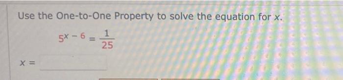 Solved Use the One-to-One Property to solve the equation for | Chegg.com