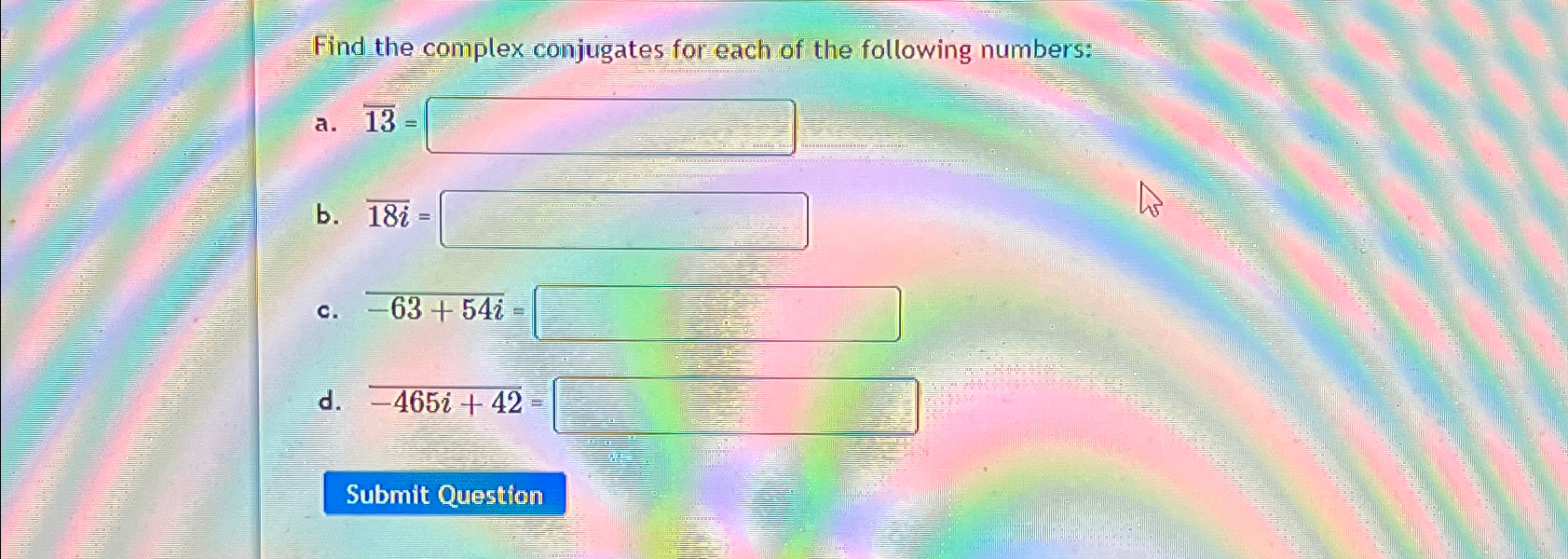 Solved Find The Complex Conjugates For Each Of The Following 9256