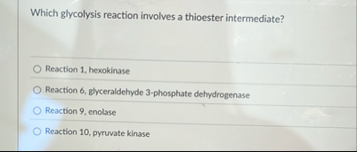 Solved Which glycolysis reaction involves a thioester | Chegg.com
