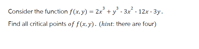 Solved Consider the function f(x,y)=2x3+y3-3x2-12x-3y.Find | Chegg.com