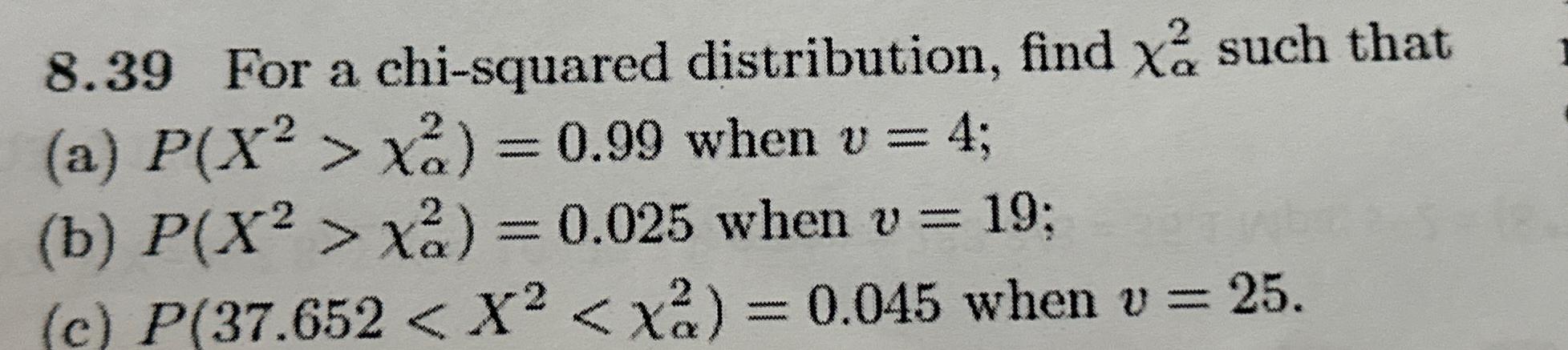 Solved 8.39 ﻿For a chi-squared distribution, find χα2 ﻿such | Chegg.com