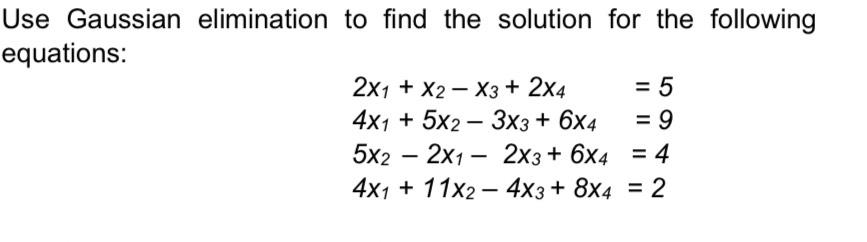 Solved Use Gaussian elimination to find the solution for the | Chegg.com