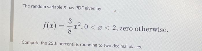 Solved The random variable X has PDF given by f(x) K 3³3x², | Chegg.com