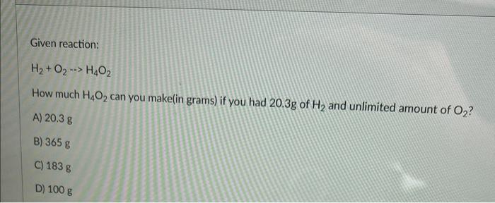 Solved Given reaction: H2+O2⋯H4O2 How much H4O2 can you | Chegg.com