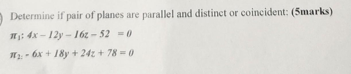 Solved Determine if pair of planes are parallel and distinct | Chegg.com
