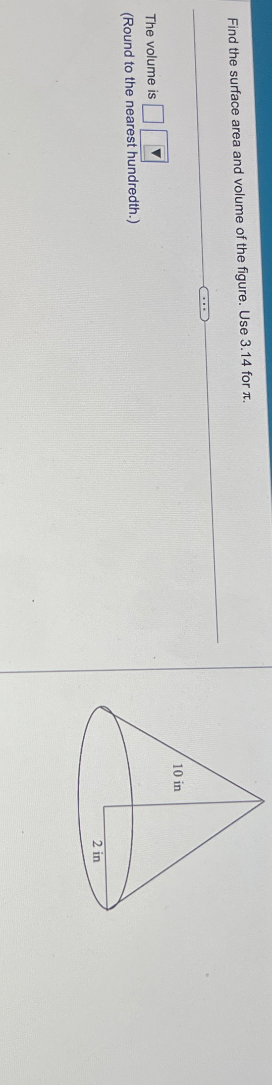 Solved Find the surface area and volume of the figure. Use | Chegg.com